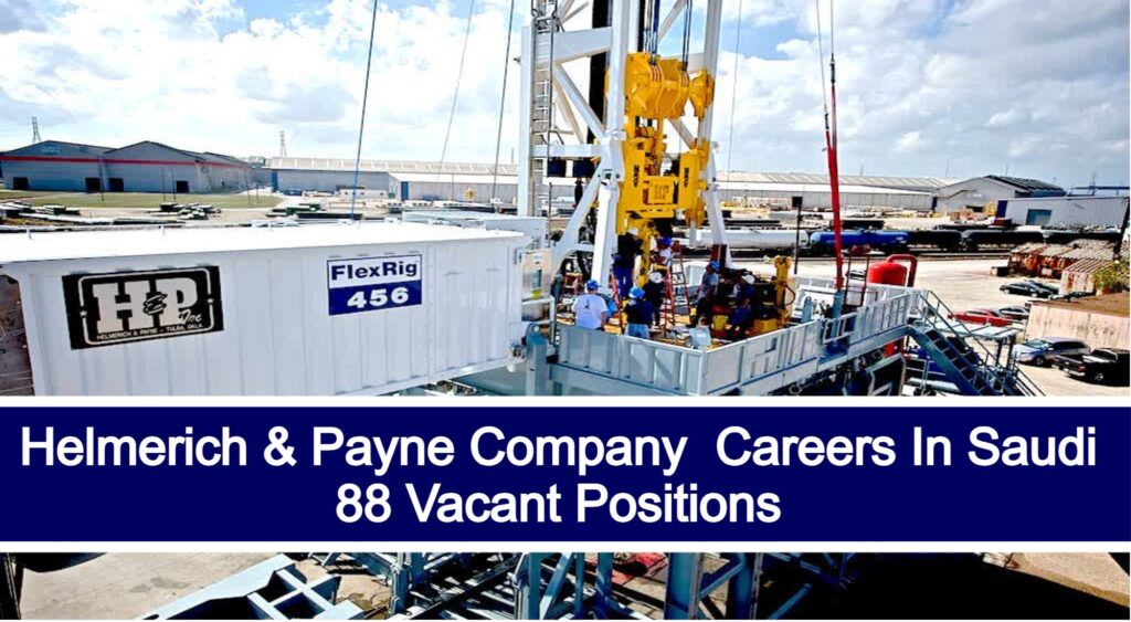 Helmerich & Payne (H&P) careers in KSA! – Saudi Jobs